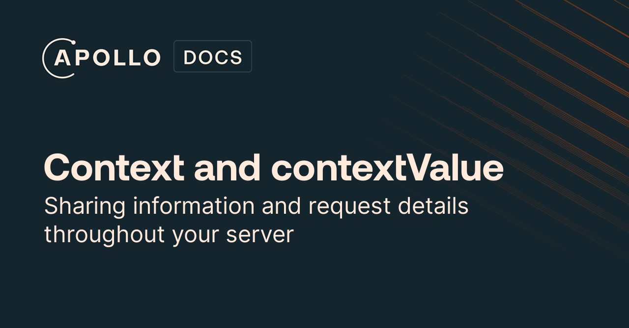 Context and contextValue - Apollo GraphQL Docs Context and contextValue - Apollo GraphQL Docs